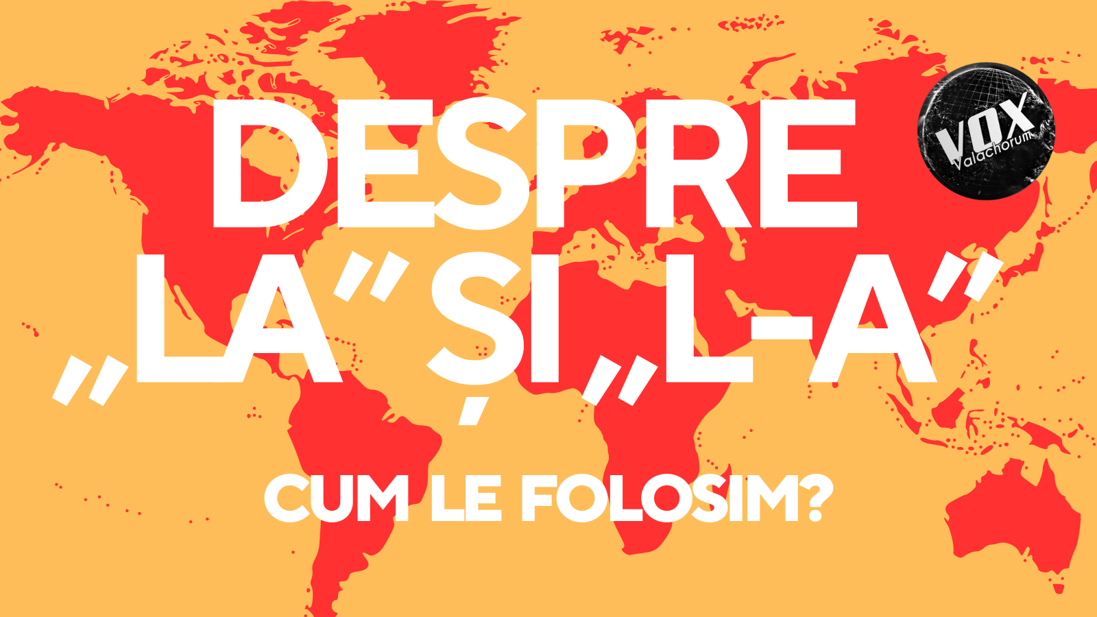 Despre „la” și „l-a”. Cum Le Folosim? - VOX VALACHORUM
